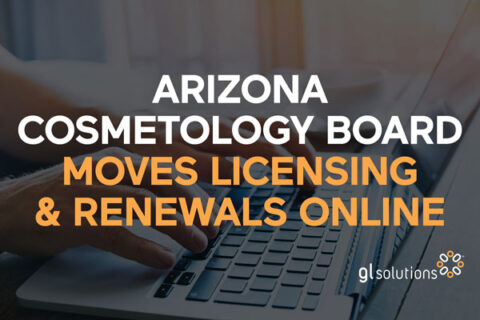 Arizona Cosmetology Board Moves Licensing Online | GL Solutions
