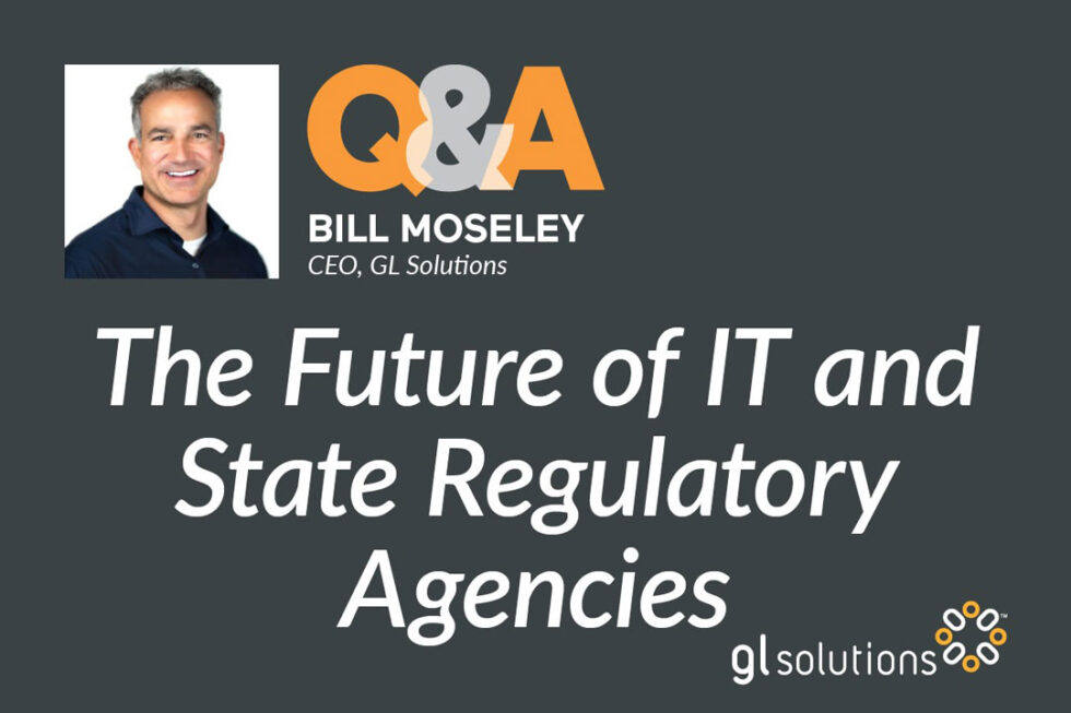 The Future of IT and State Regulatory Agencies - GL Solutions